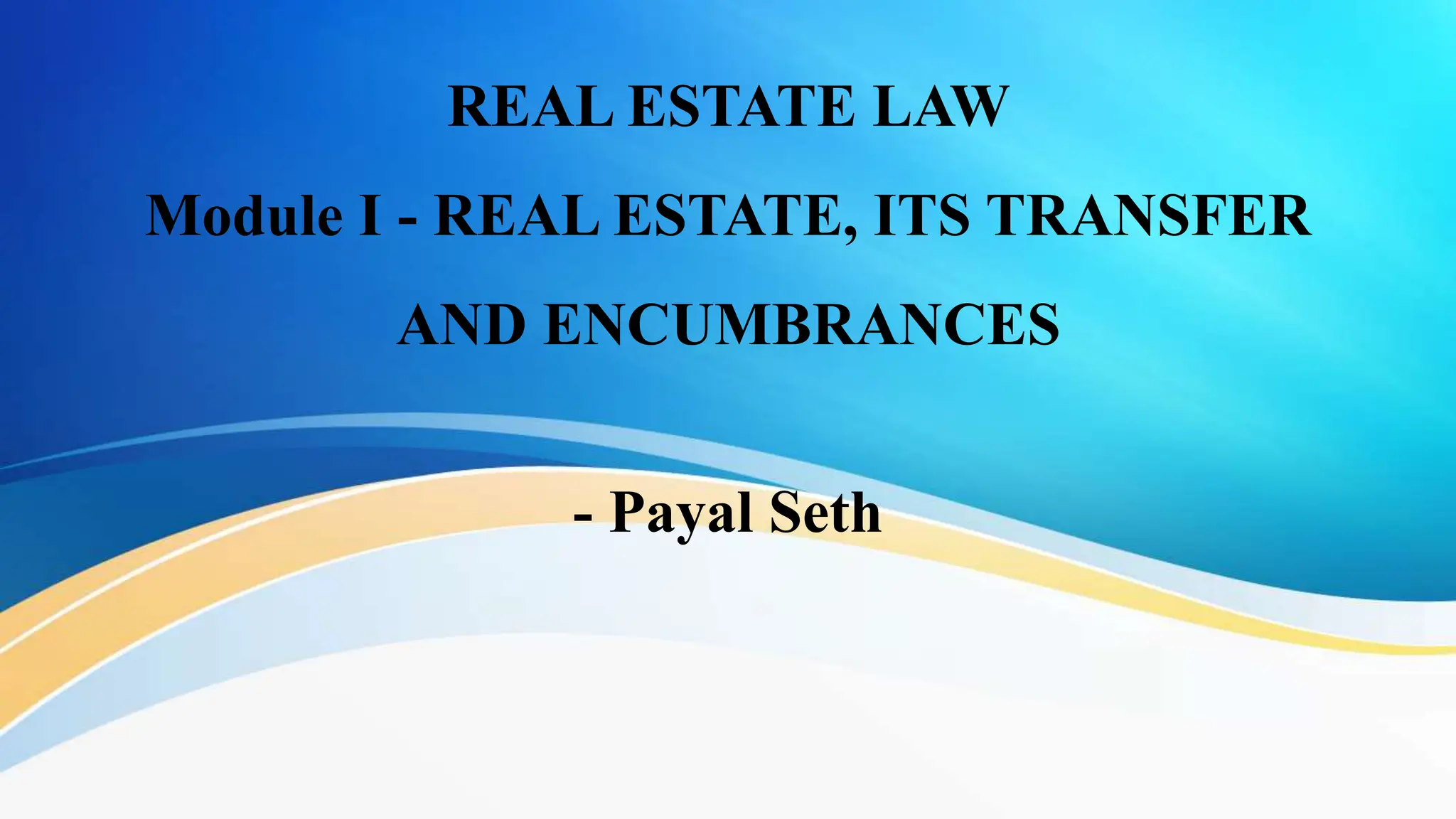 REAL ESTATE LAW- Module 1 gsgshshuskaown | PPT