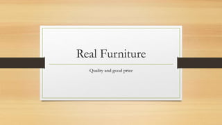 Real furniture | PPTX | Marketing and Advertising | Business