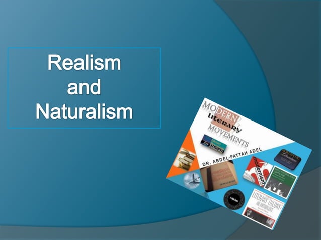 Realism and naturalism | PPTX | Books and Literature