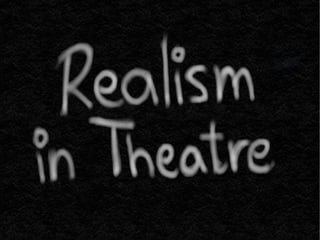 Realism in theatre | ODP
