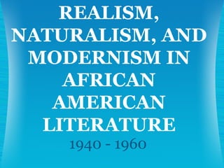 Realism, Modernism And Naturalism In African American Literature(3) | PPT