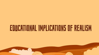 Realism and its Impact in Education | PPTX
