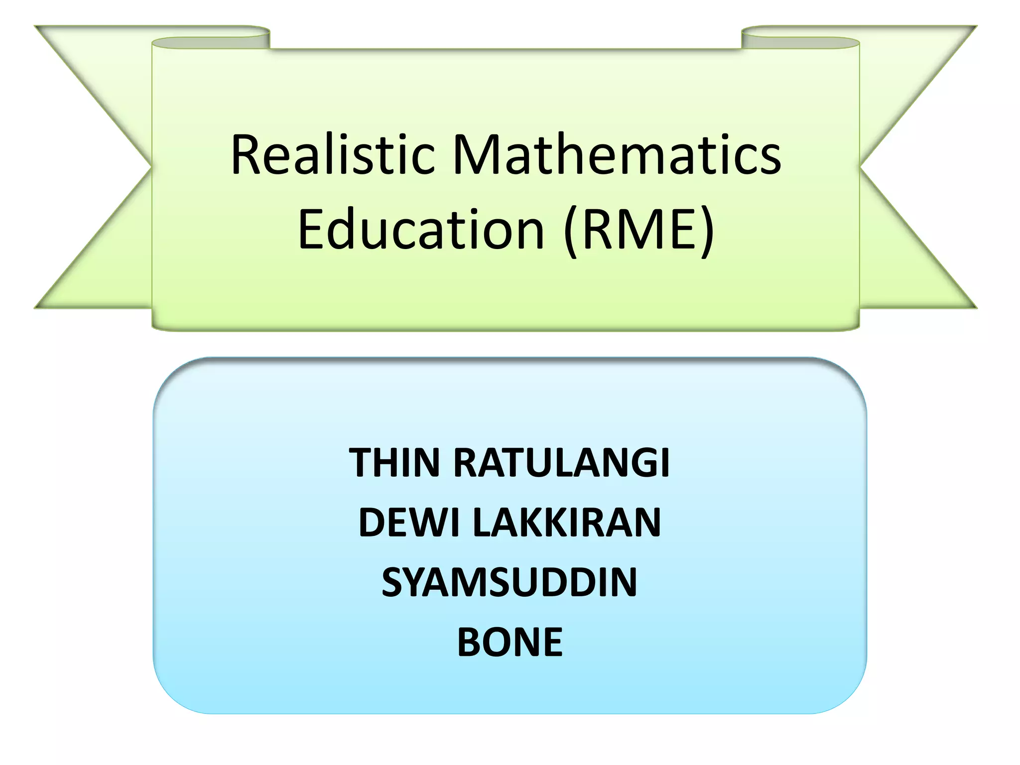 Realistic mathematics education (rme) | PPTX