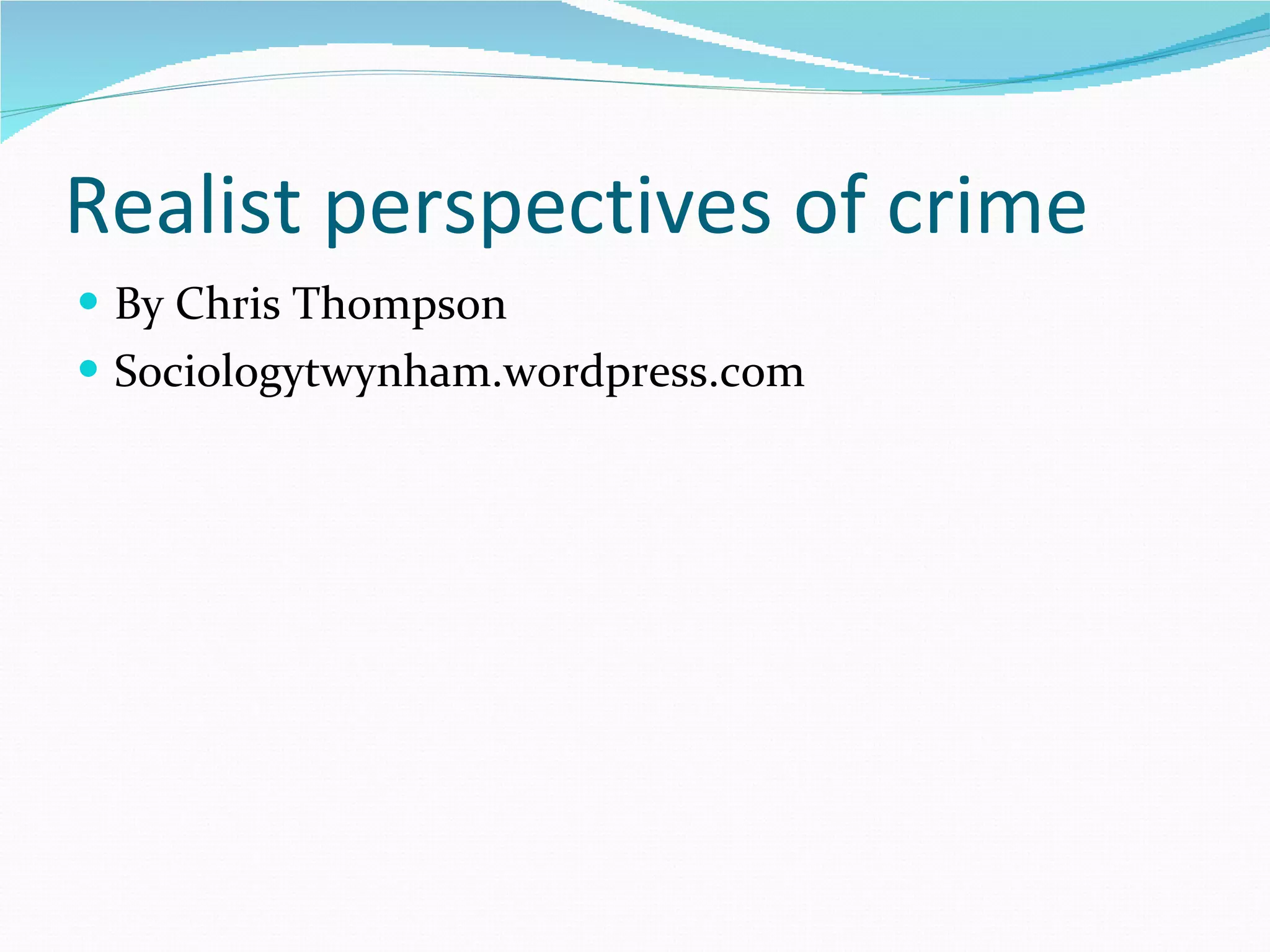 Realist perspectives of crime | PPT