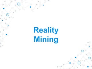 Reality Mining | PPT