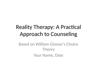 pSYCHOTHERAPY Reality_Therapy lECTURE.pptx