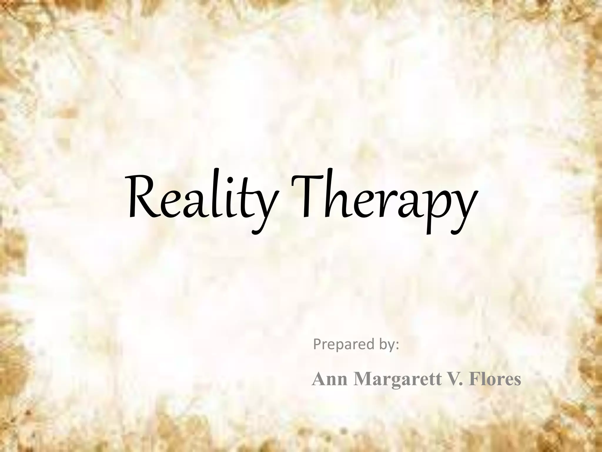 Reality Therapy Power Point Presentation | PPTX