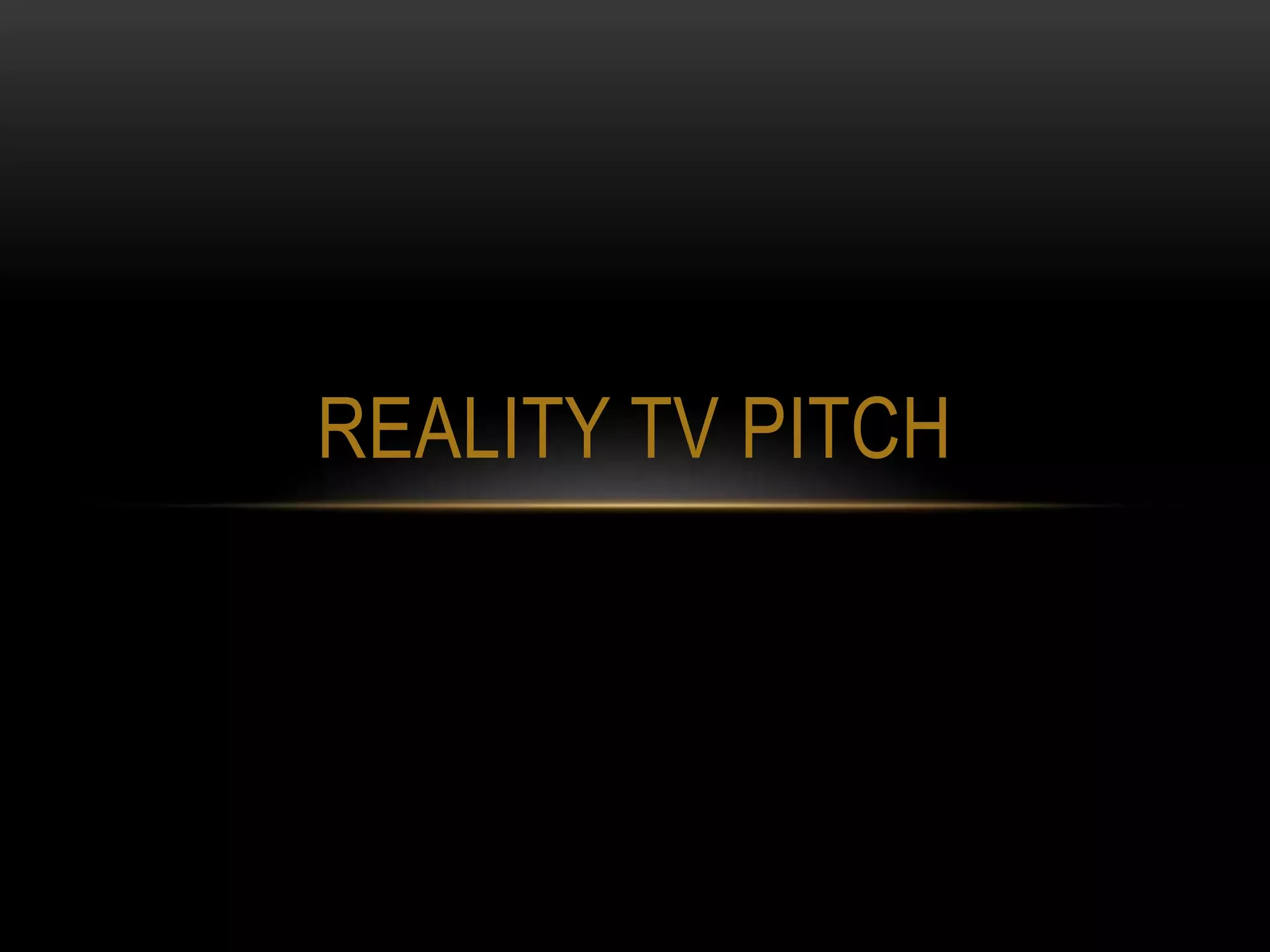 Reality tv pitch presentation | PPTX