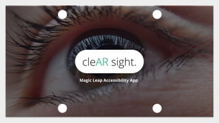 Magic Leap Accessibility App for Low Vision | PPTX