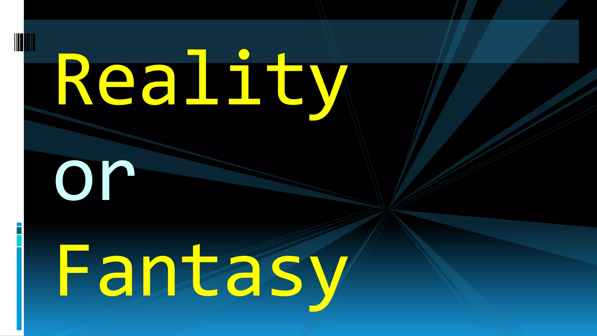 Reality vs.fantasy | PPTX