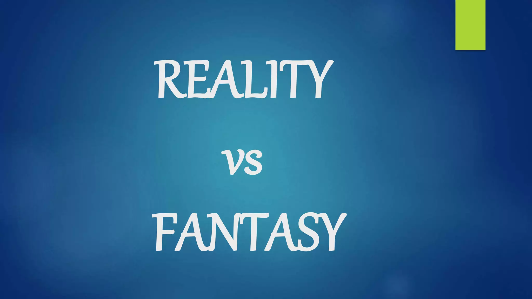 Reality vs fanciful | PPTX