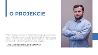 Realizacja Scanway - segment pomiarowy eksperymentu kosmicznego. | PPTX