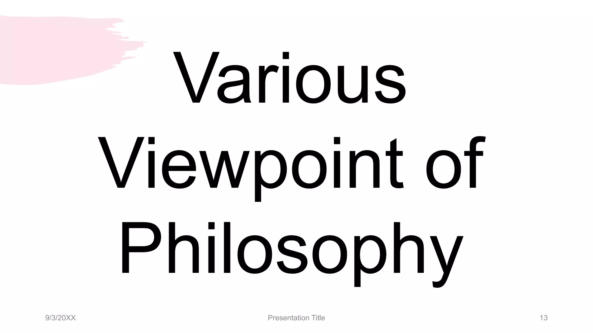 Realize the value of doing philipsophy in obtainin a broad perspective ...