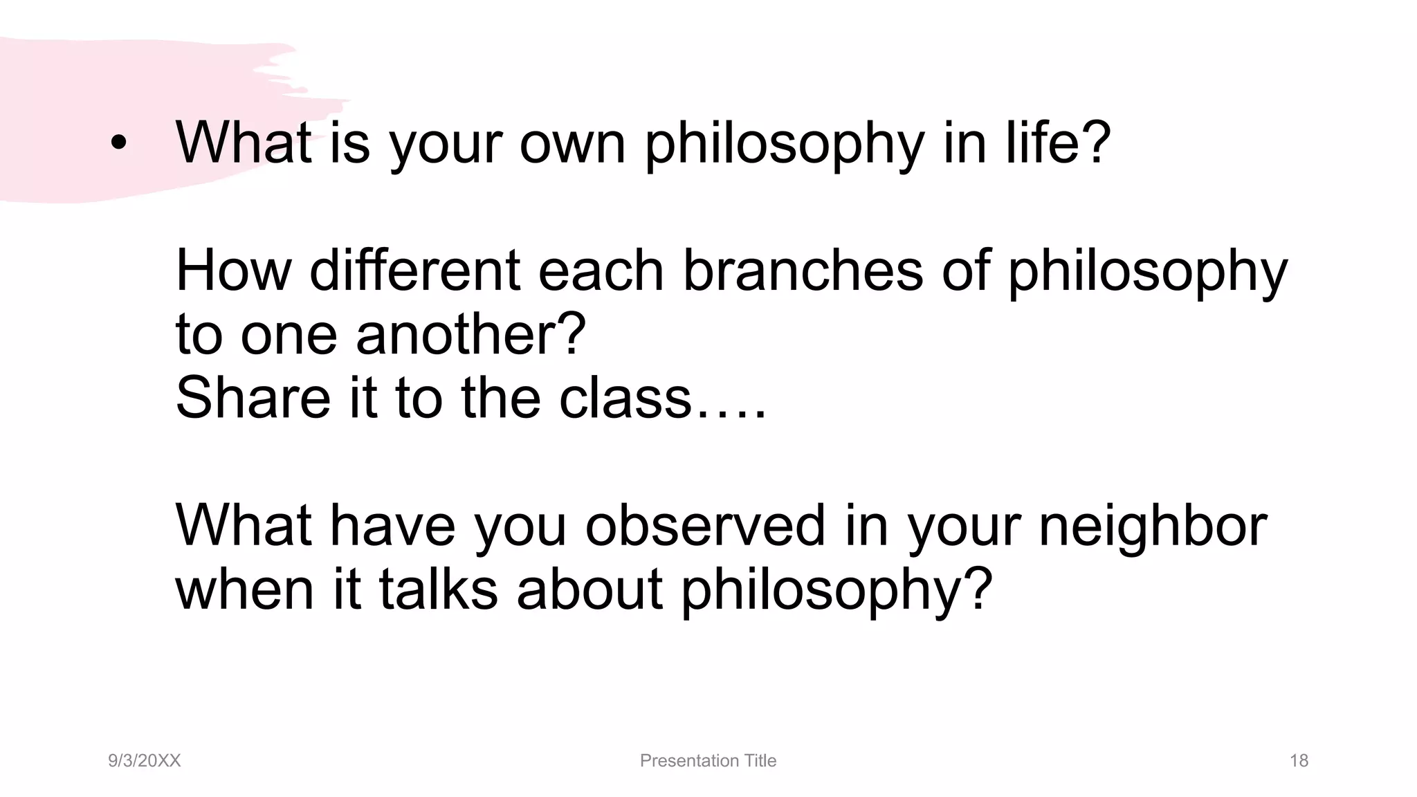 Realize the value of doing philipsophy in obtainin a broad perspective ...