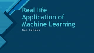 Real life application of machine learning | PPTX