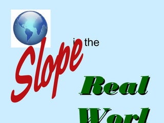 Real life application of slope_Ajay_TD | PPT