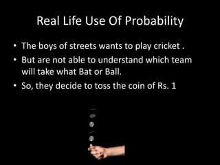 Real life use of probability. | PPTX