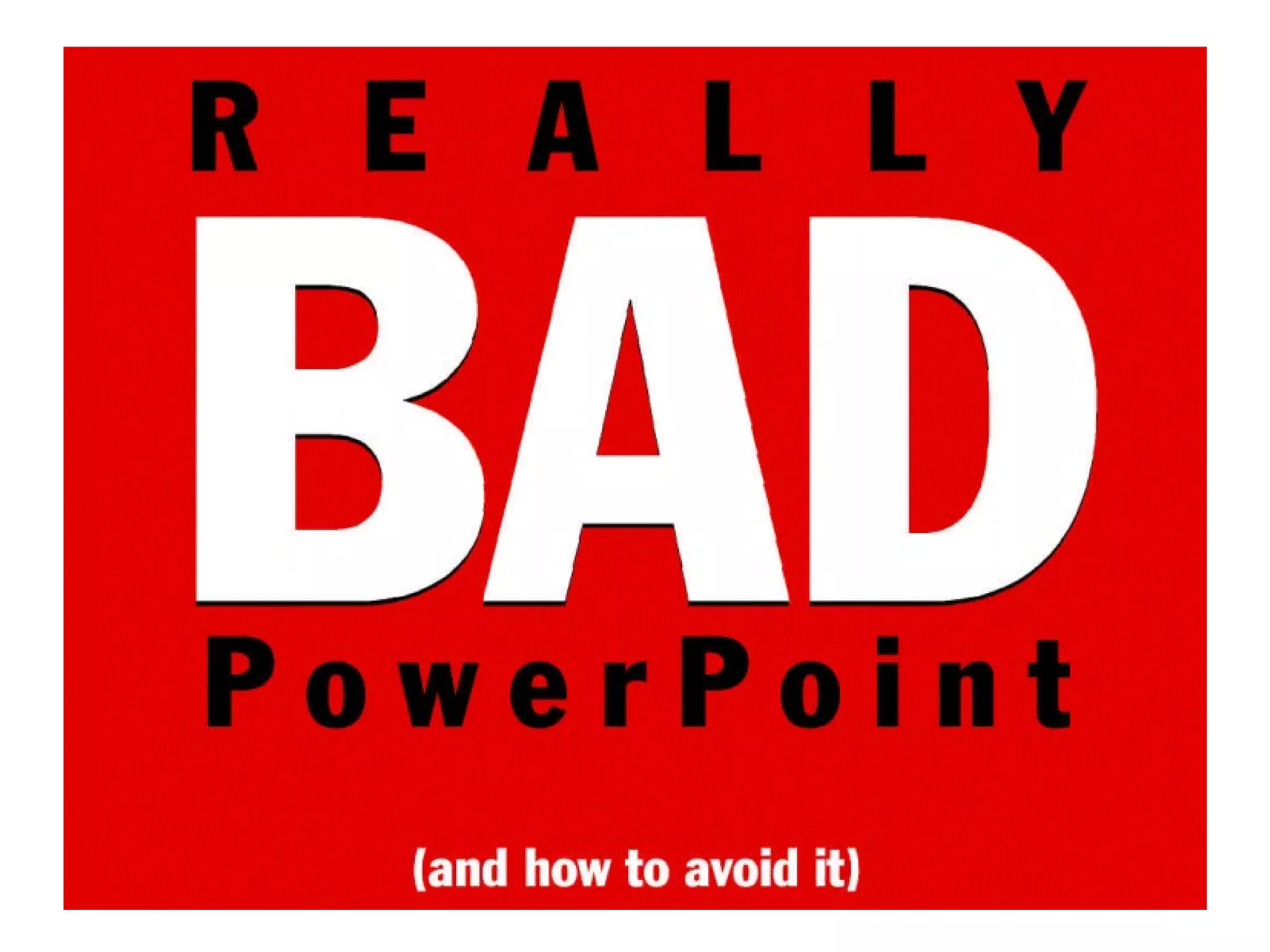Really Bad PowerPoint | PPT | Business | Business and Finance