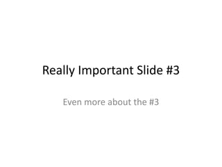 Really important slide | PPTX