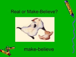 Real or Make-believe | PPT