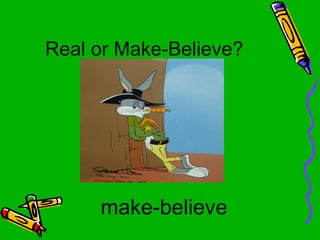 Real or Make-believe | PPT