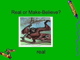 Real or Make-believe | PPT