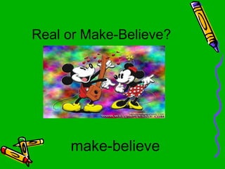 Real or Make-believe | PPT