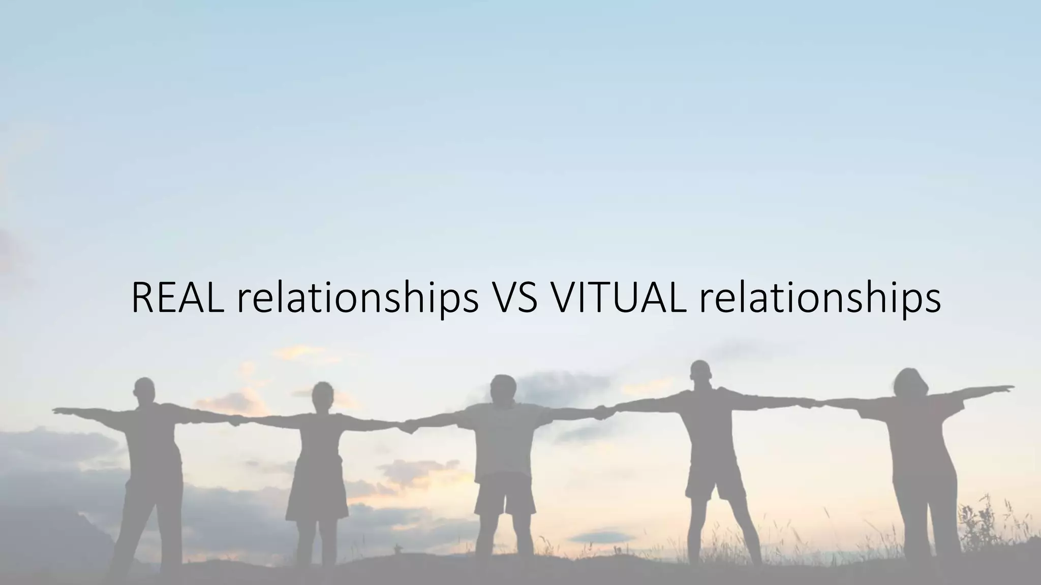 Real relationships vs virtual relationships | PPTX