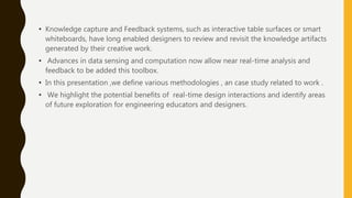Real time knowledge capture and feedback in design | PPT