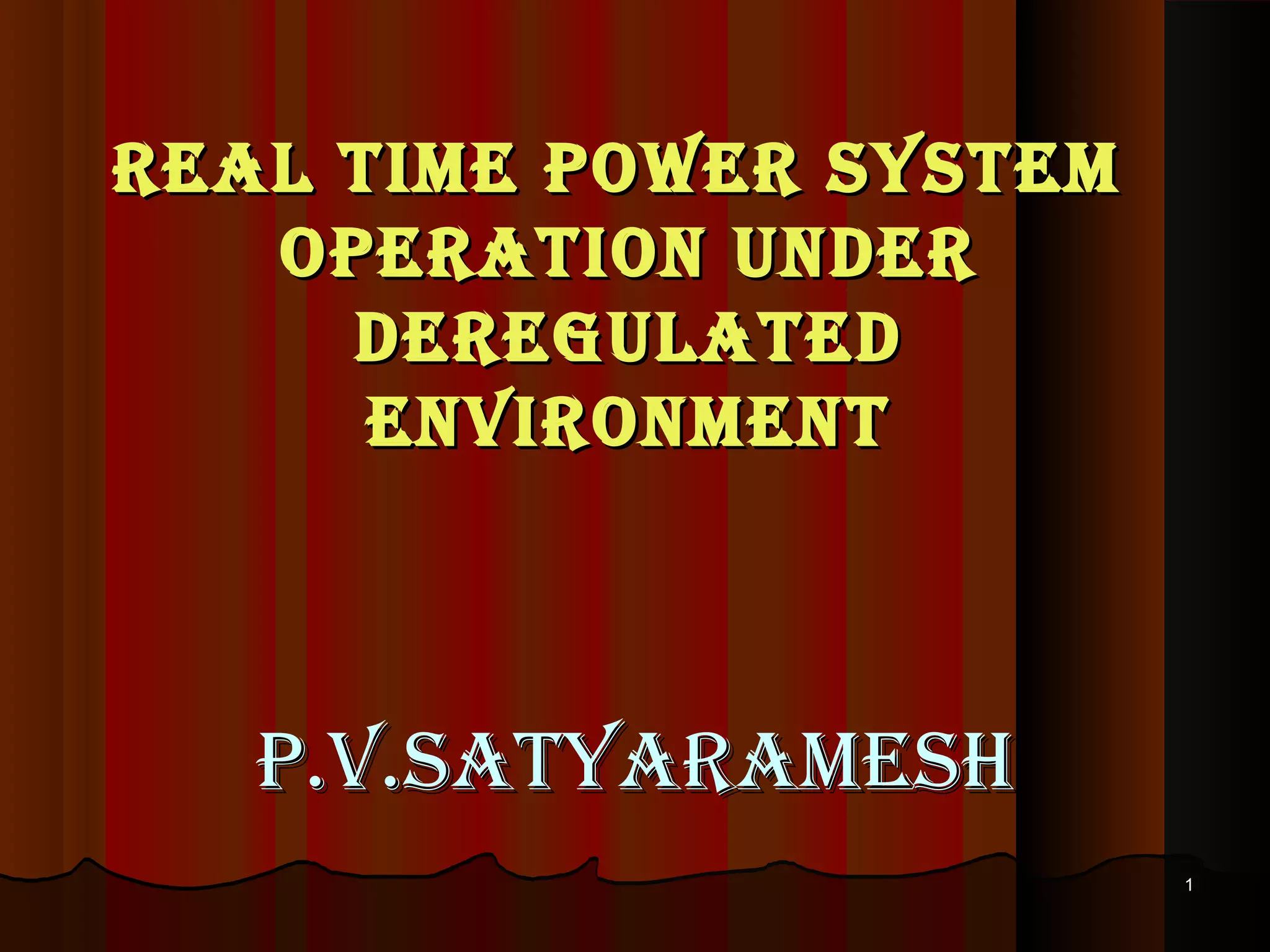 Real Time Power System Operationunder Deregulated Environmnt Ppt