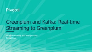 Greenplum and Kafka: Real-time Streaming to Greenplum - Greenplum Summit 2019 | PPT