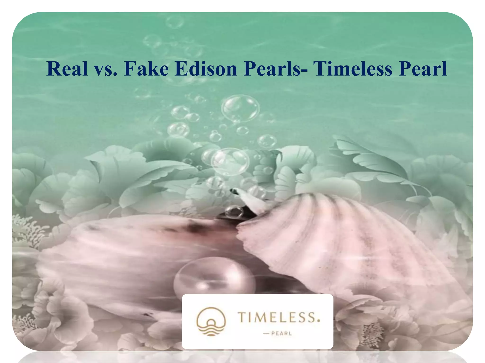 Real vs. fake edison pearls timeless pearl | PPTX