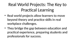 Real World Projects: The Key to Practical Learning.pptx