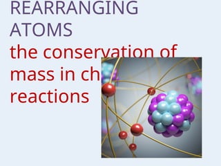 Rearranging+atoms_conservation-of-mass.ppt