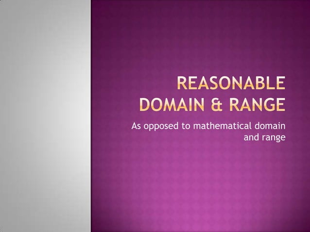 Reasonable domain & range | PPT