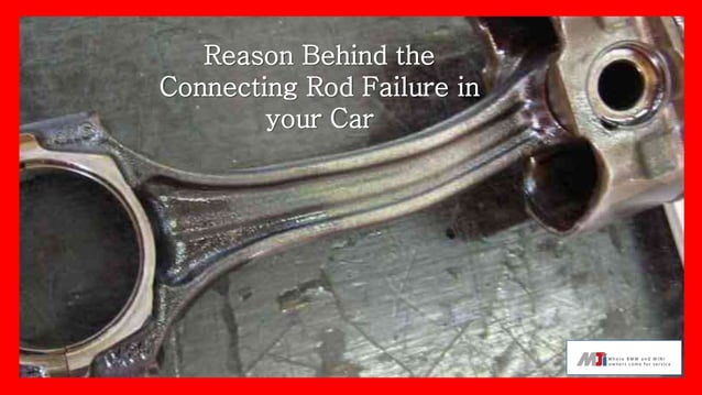 Reason Behind the Connecting Rod Failure in your Car | PPTX