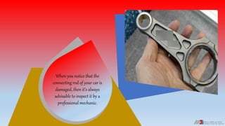 Reason Behind the Connecting Rod Failure in your Car | PPTX