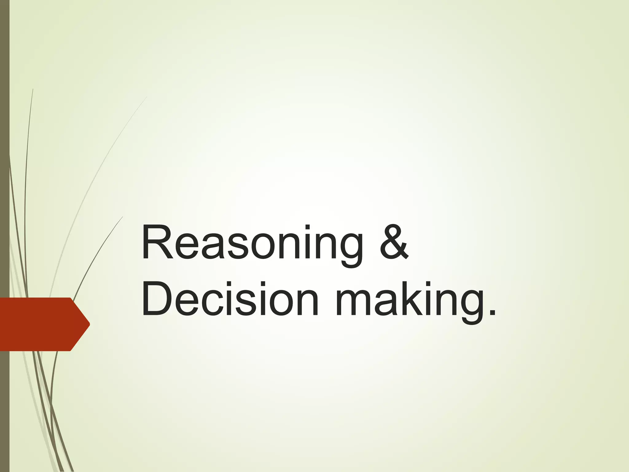 Reasoning & Decision Making | PPTX Reasoning & Decision Making | PPTX