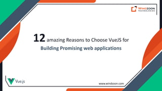 12 amazing Reasons to Choose VueJS for Building Promising Web Applications | PPT