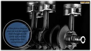 Reasons Behind the Causes of Low Compression Engine in Car | PPT