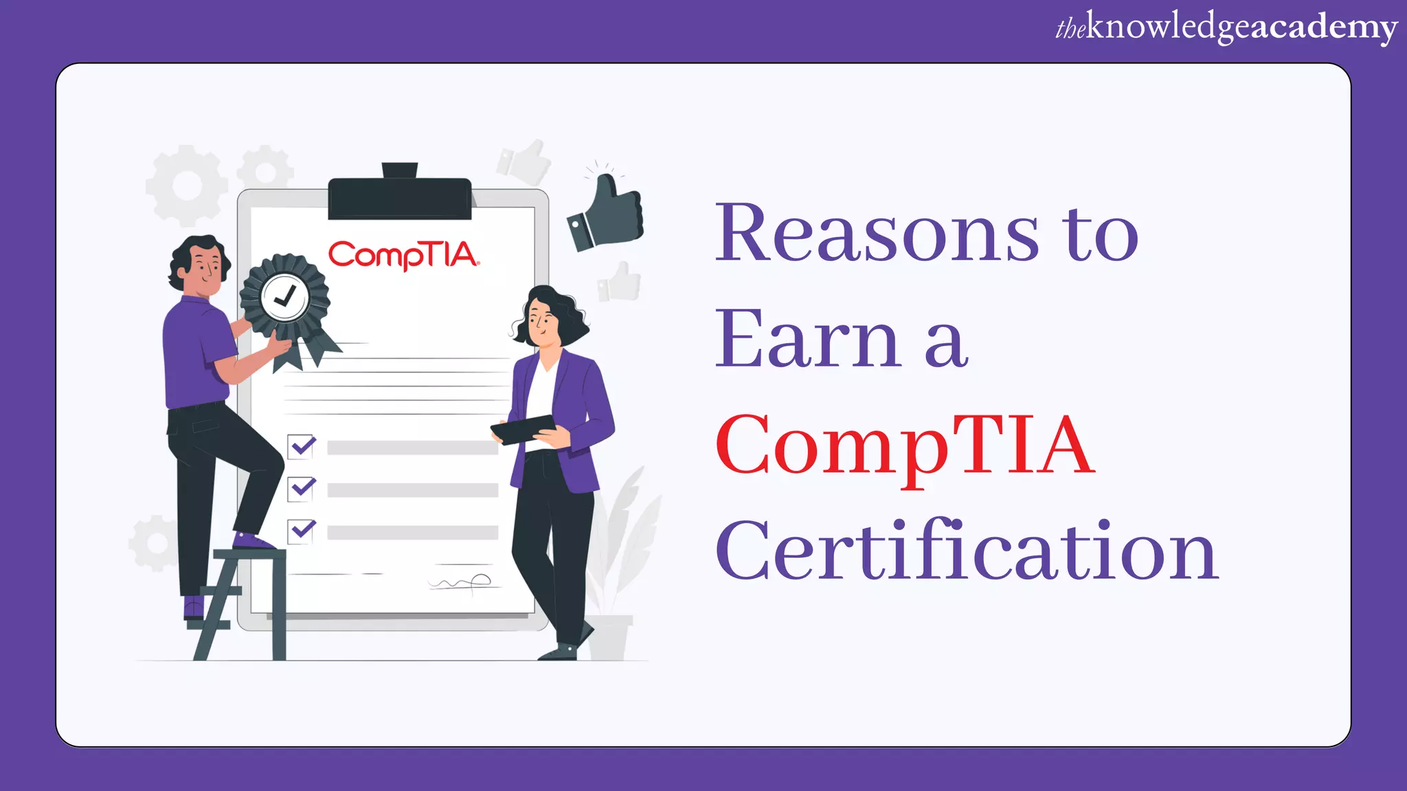 Reasons to Earn a CompTIA Certification | The Knowledge Academy | PDF