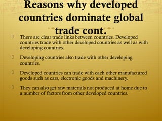Reasons why developed countries dominate global trade | PPT