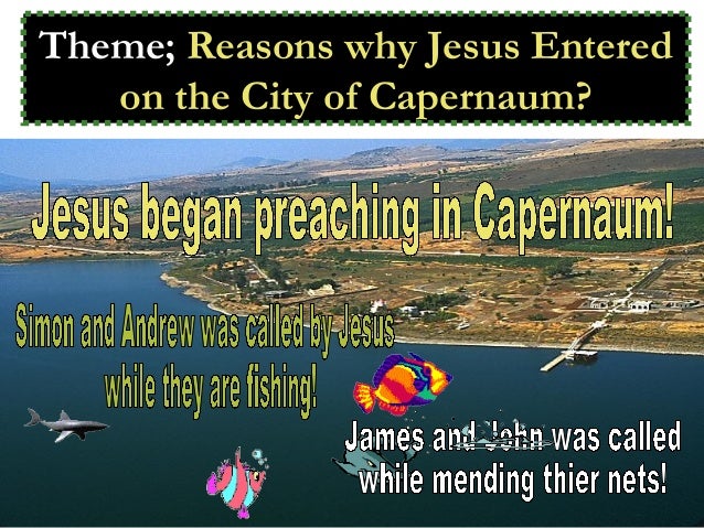Reasons why Jesus entered at the city of capernaum?