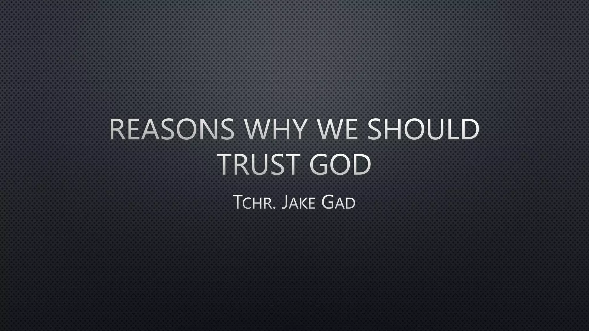 Reasons why we should trust God.pptx