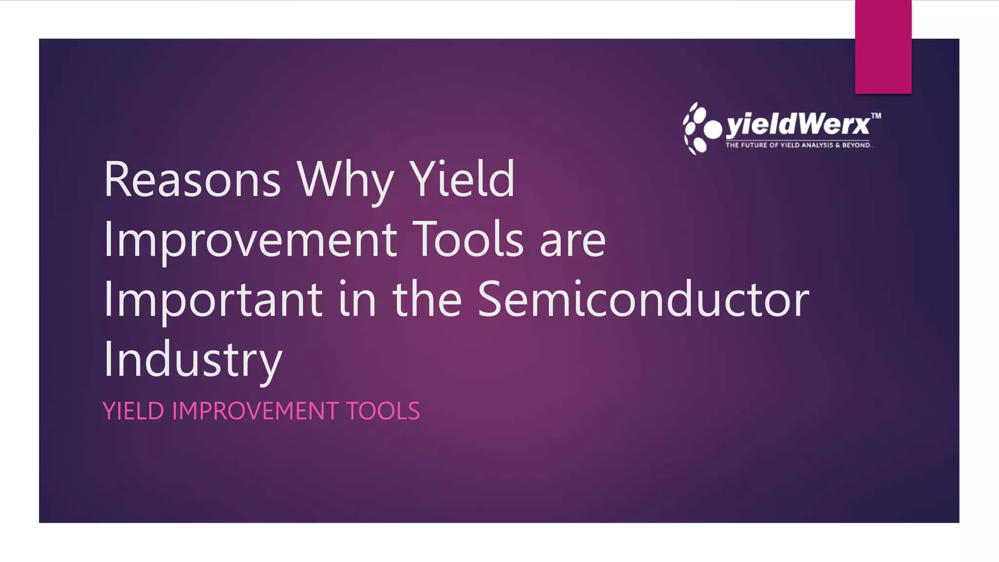 Reasons Why Yield Improvement Tools are Important in the Semiconductor ...