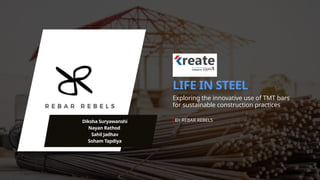 Kreate life in steel , kalika steels , competition team rebar rebels | PPT | Free Download