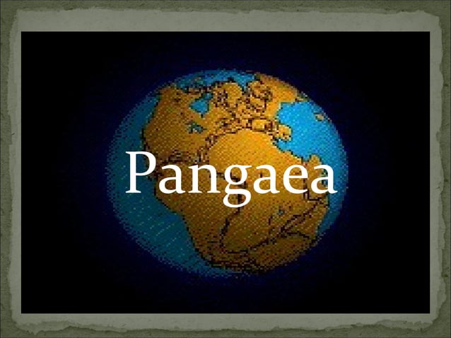 The Theory of Pangaea by: Rebecca | PPT | Free Download