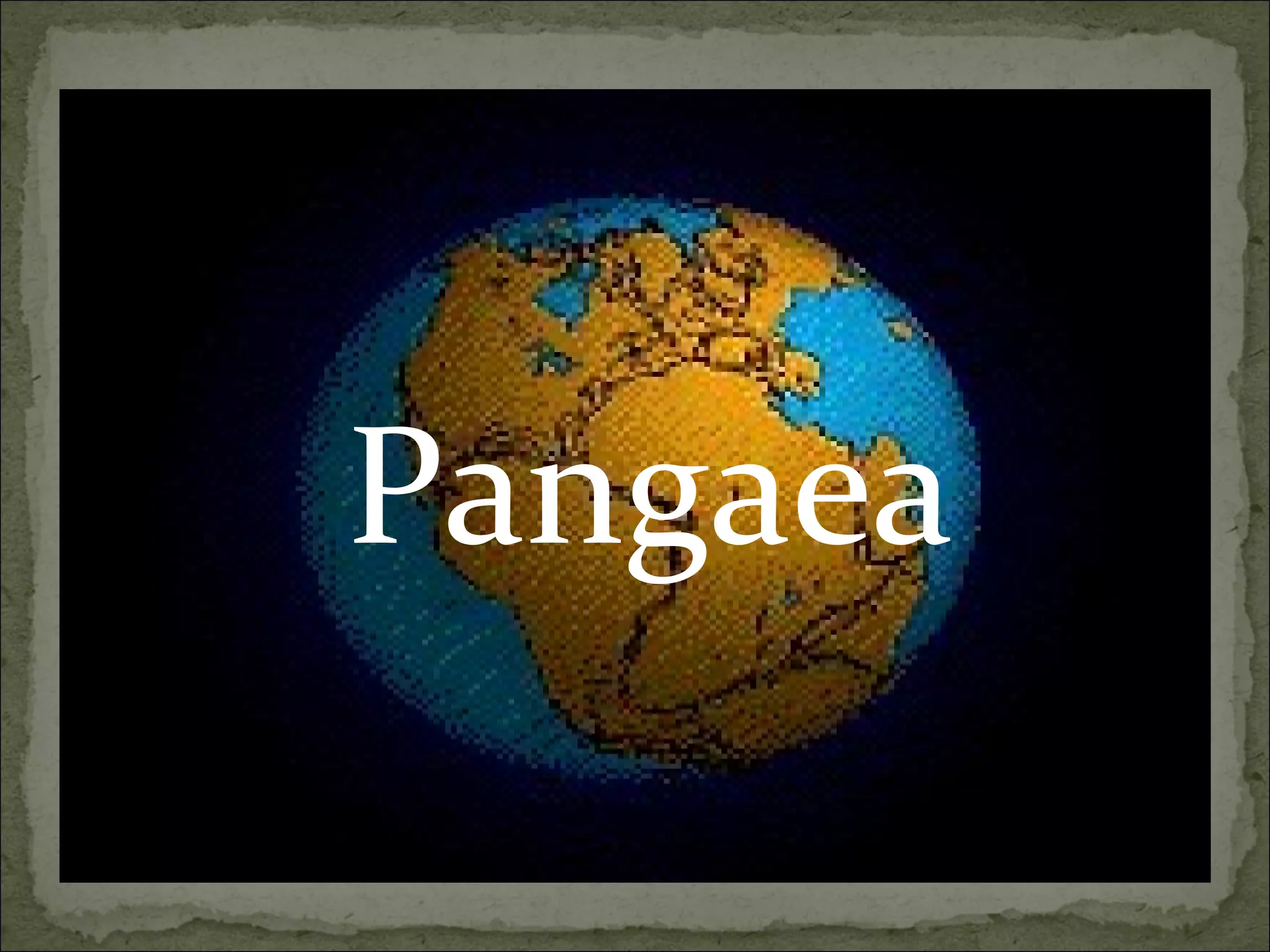The Theory of Pangaea by :Rebecca | PPT