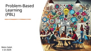 Dr.Rebin (problem-Based Learning) Pedagogy | PPTX