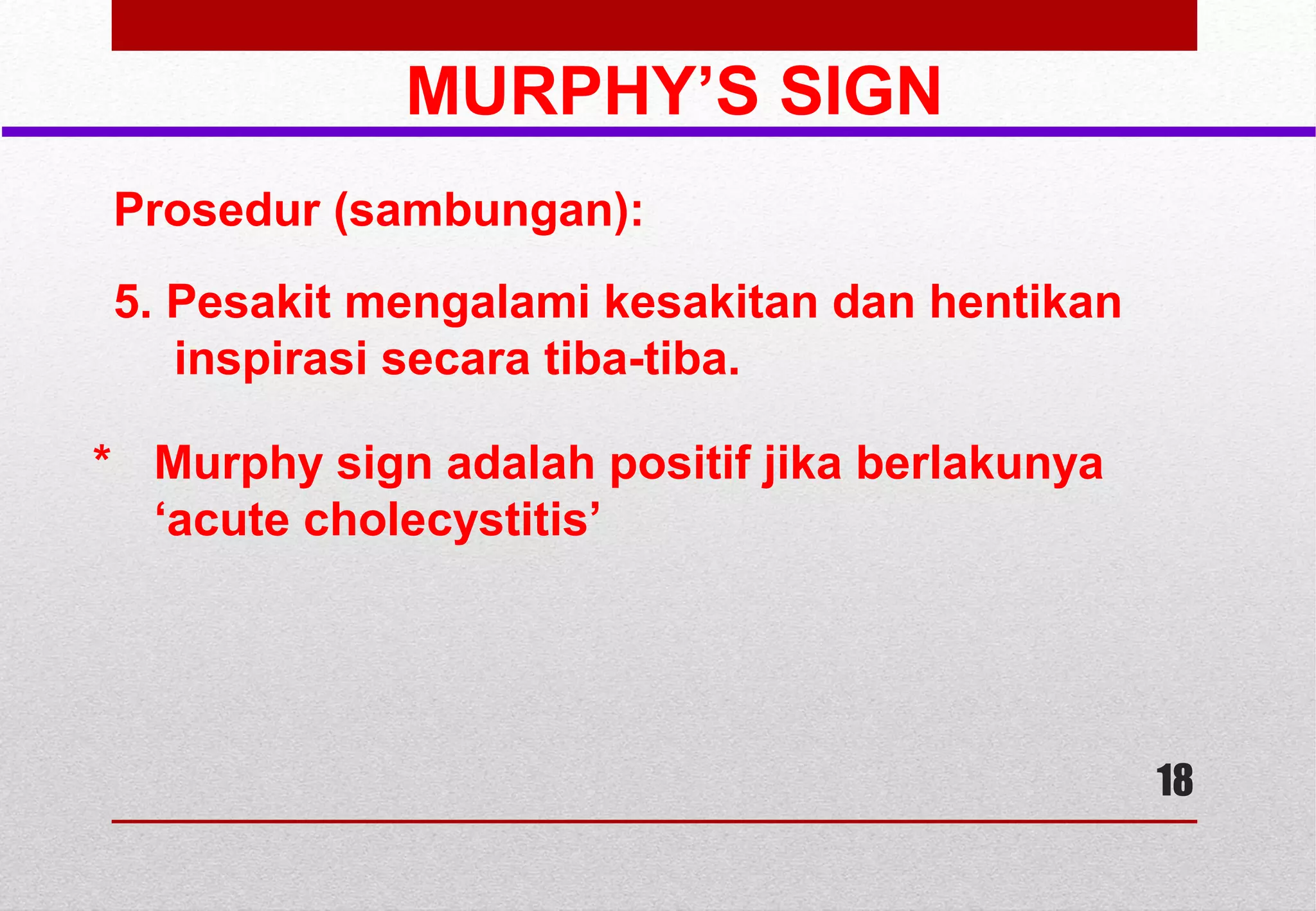 REBOUND TENDERNESS, ROVSING’S SIGN, FLUID THRILL,SHIFTING DULLNESS, MURPHY’S SIGN dan SUCCUSSION ...